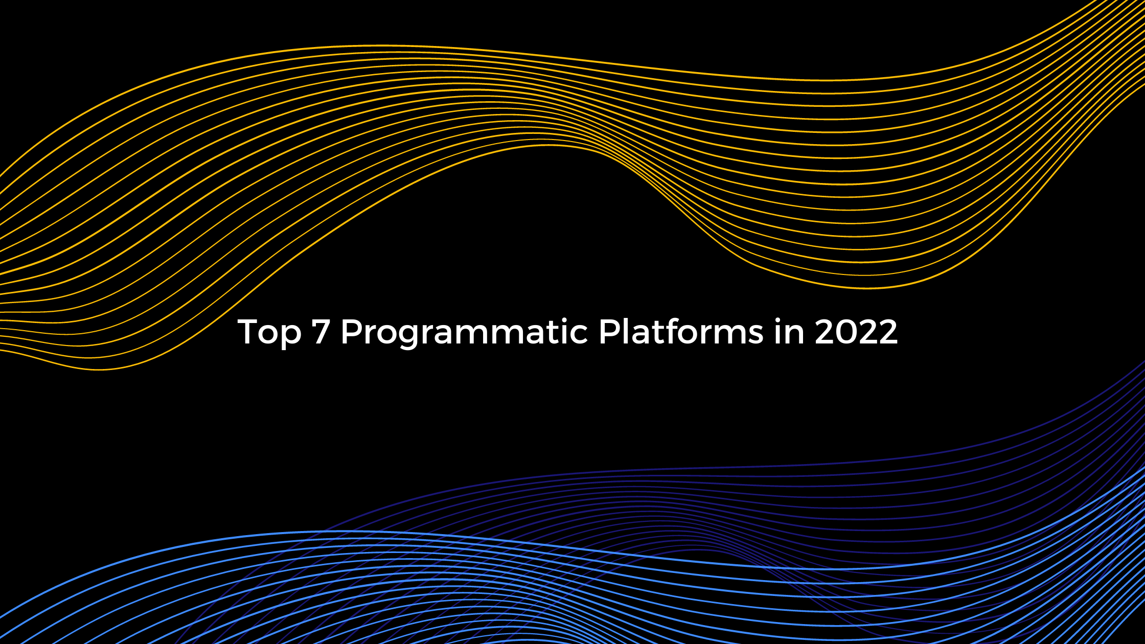 Top 7 Programmatic Platforms in 2022 and How to Choose One - PubGalaxy