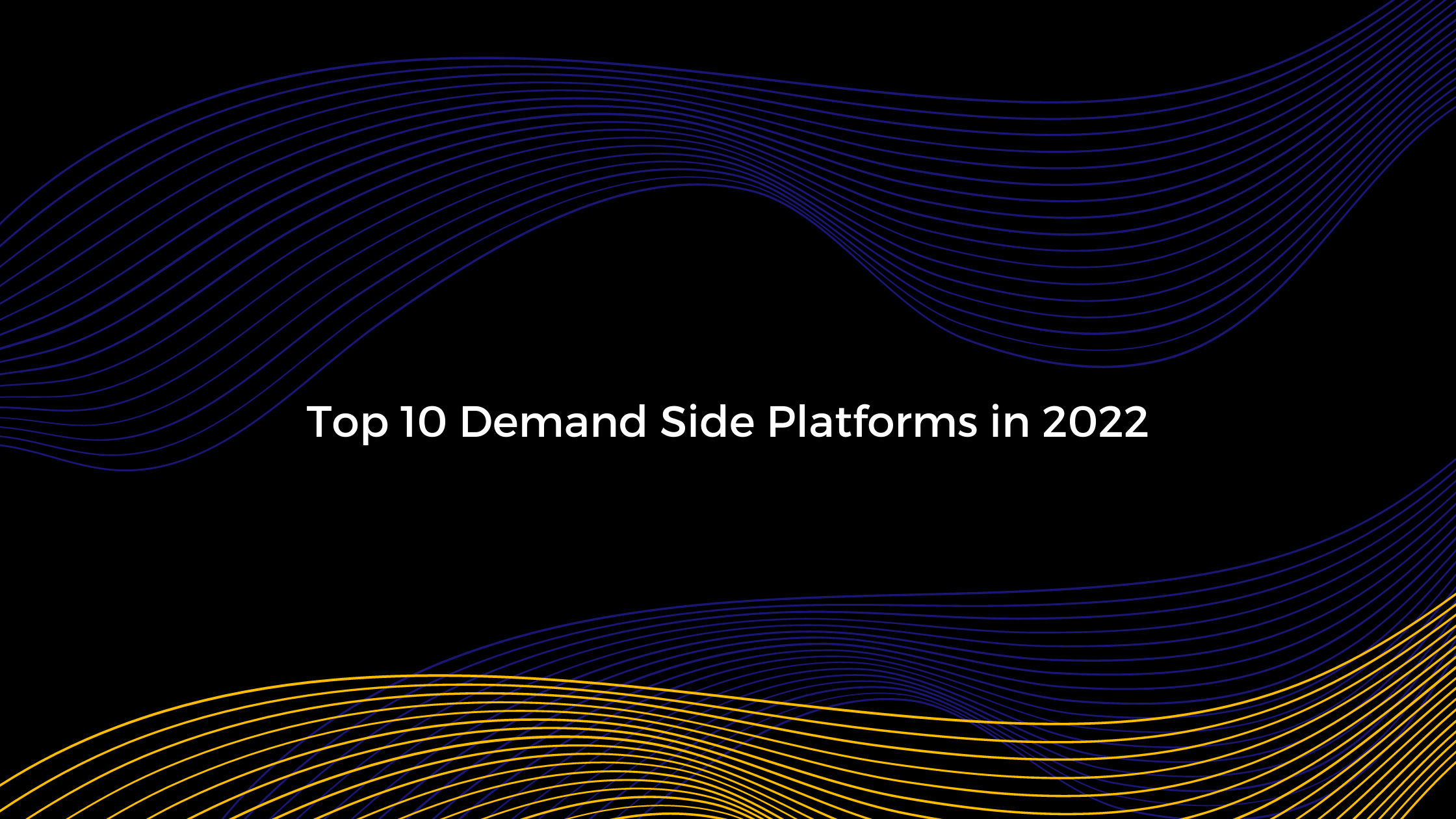 Top 10 Demand-Side Platforms in 2022 - PubGalaxy Top 10 Demand-Side Platforms in 2022 - PubGalaxy