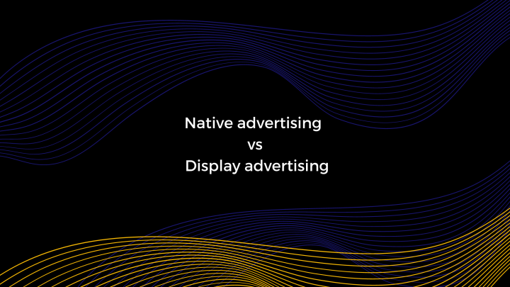 Native advertising vs Display advertising: The Pros & Cons - PubGalaxy